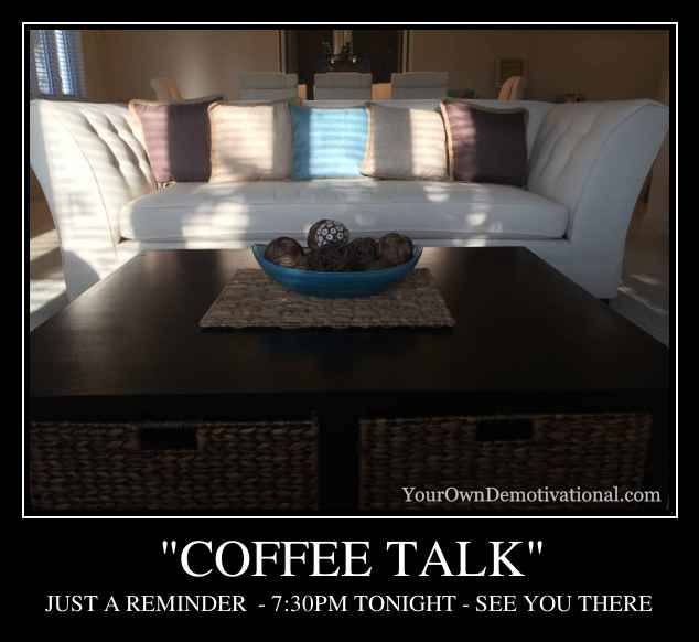 "COFFEE TALK"