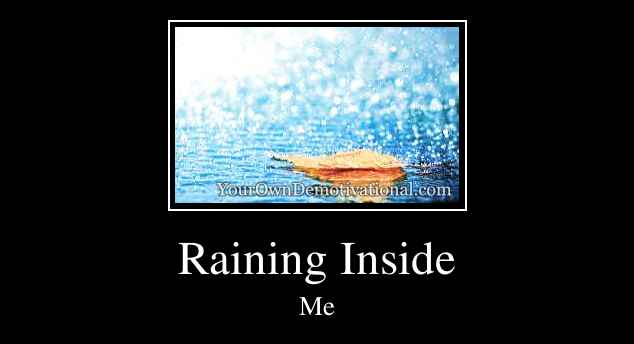 Raining Inside